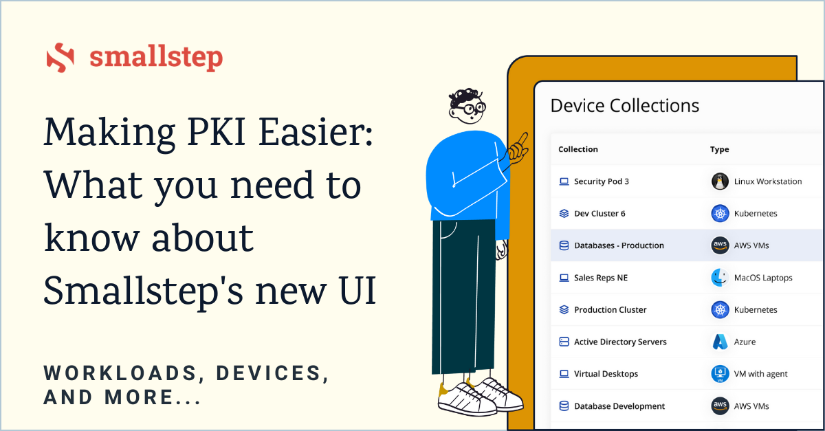 Making PKI Easier: What you need to know about Smallstep's new UI